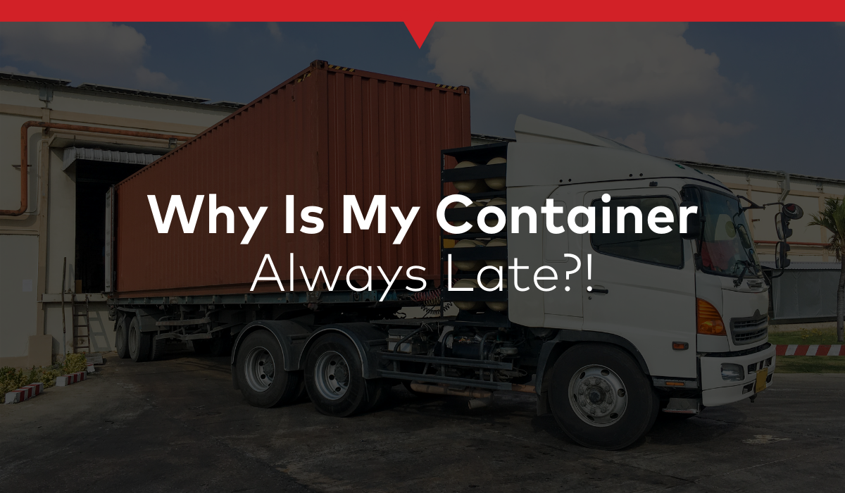Why Is My Container Always Late?! - Haulio